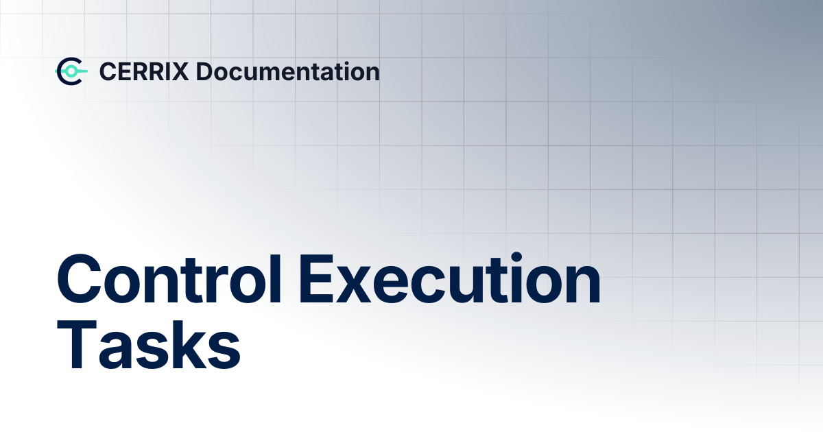Control Execution Tasks | CERRIX Documentation