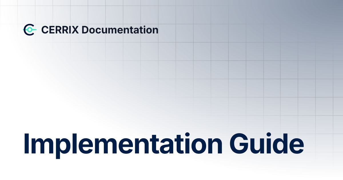 Implementation Guide | CERRIX Documentation