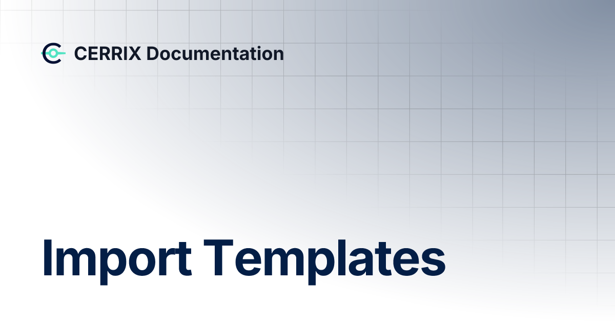 Import Templates | CERRIX Documentation